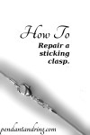 How to Repair a Sticking Clasp – Pendant and Ring