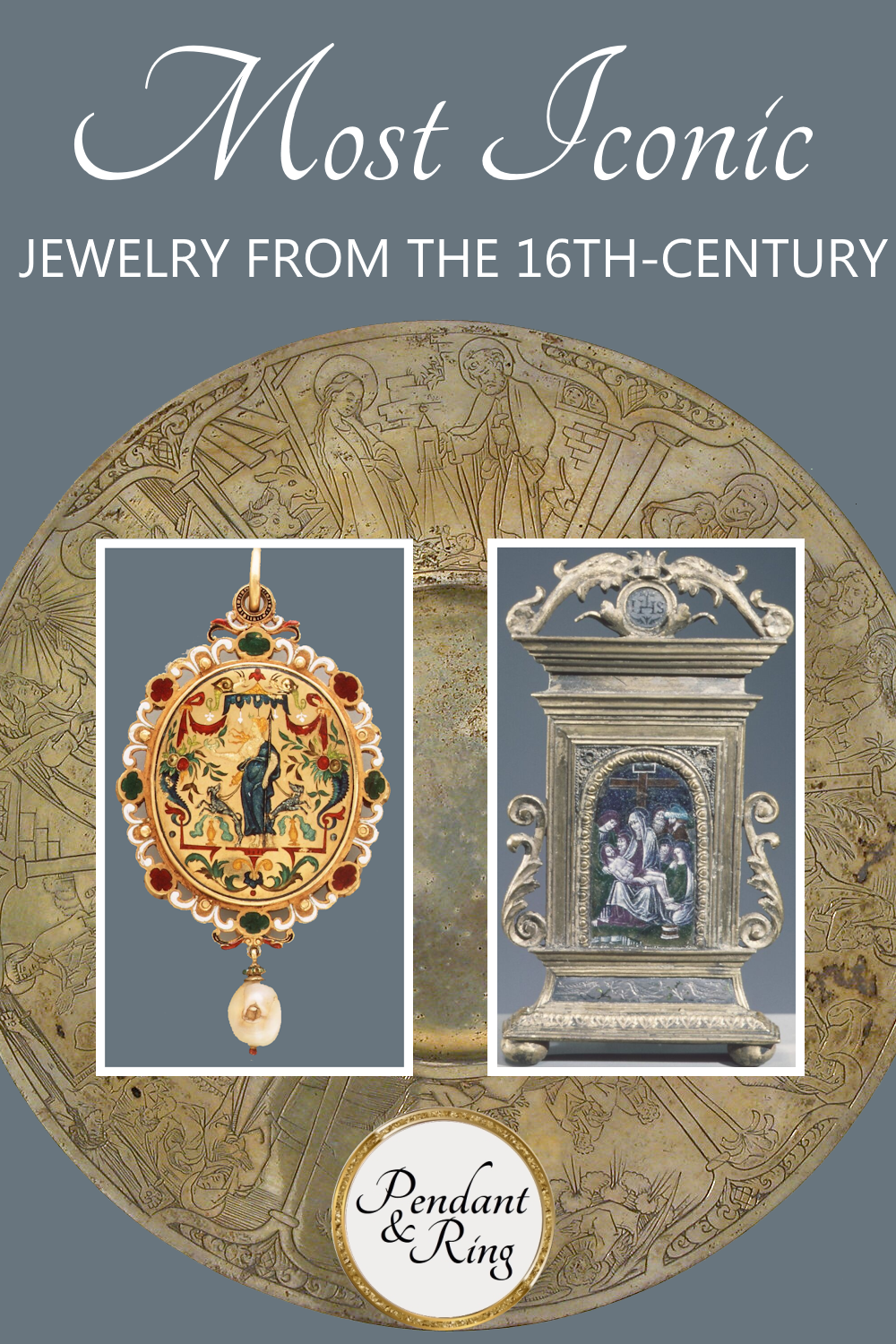 Most Iconic Jewelry 1500-1600 – Pendant and Ring
